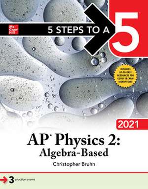 5 Steps to a 5: AP Physics 2: Algebra-Based 2021: Christopher Bruhn ...